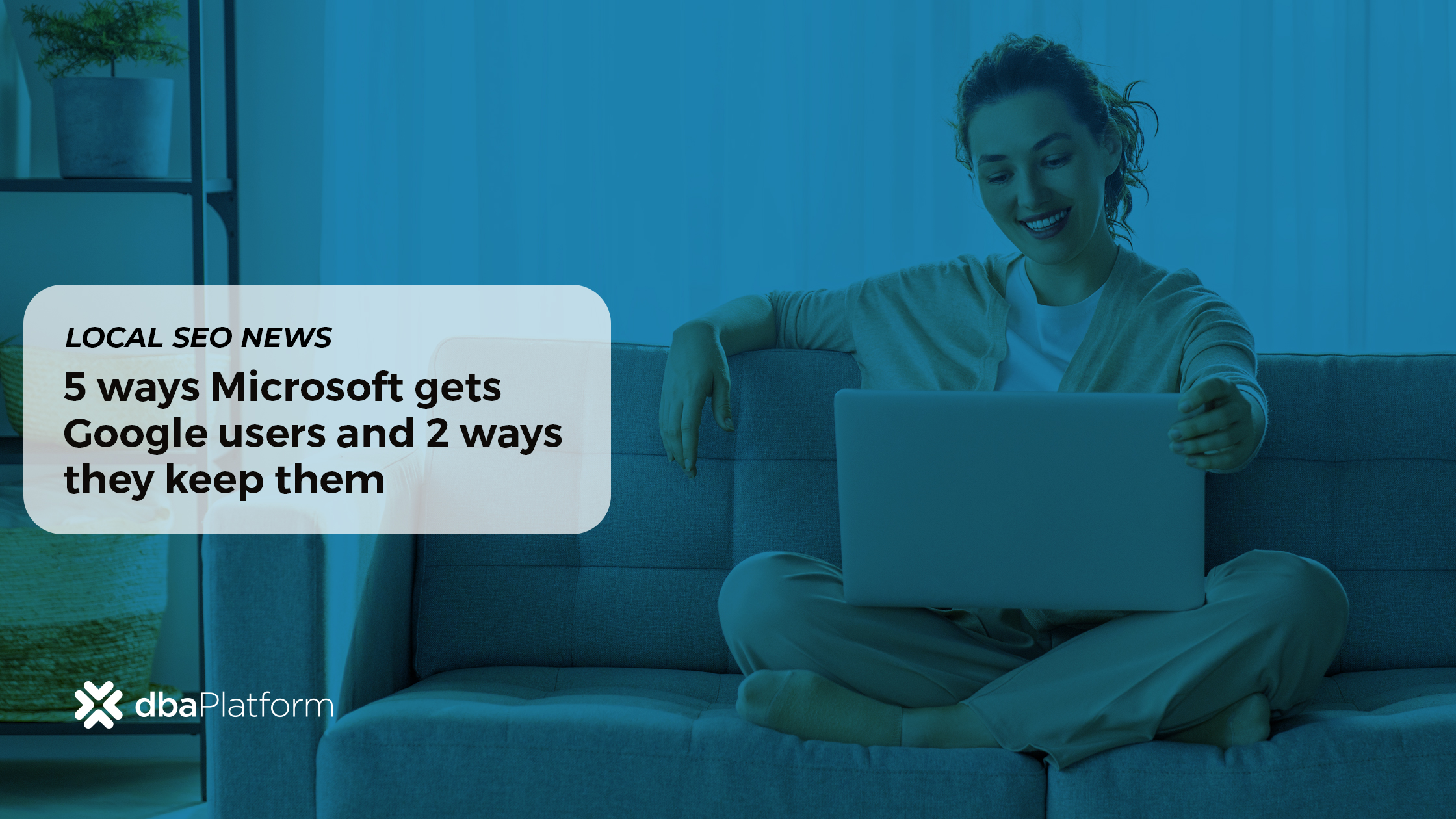 5 ways Microsoft gets Google users and 2 ways they keep them